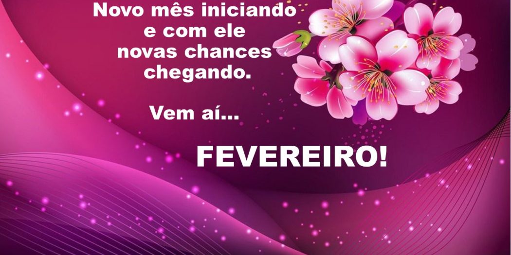 FEVEREIRO lindo e abençoado pra todos nós! – Tudo Junto Aqui